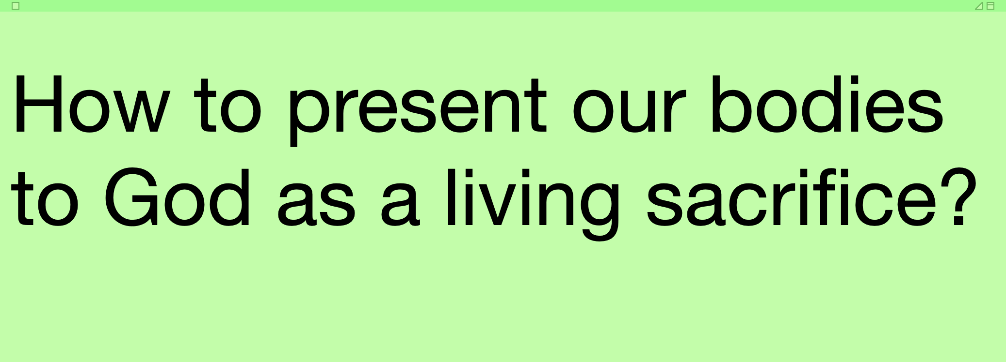 What does it mean to give my body to God? - Library of Lives